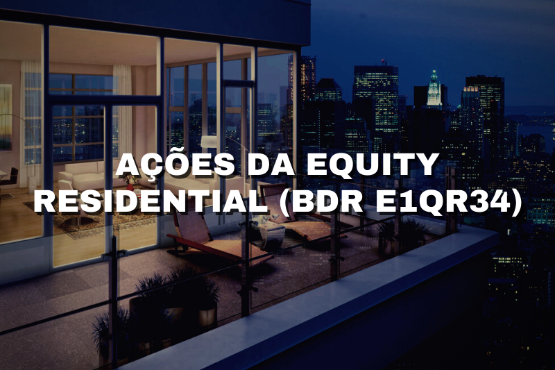 Ações da Equity Residential (BDR E1QR34): Vai cair ou Vai subir?